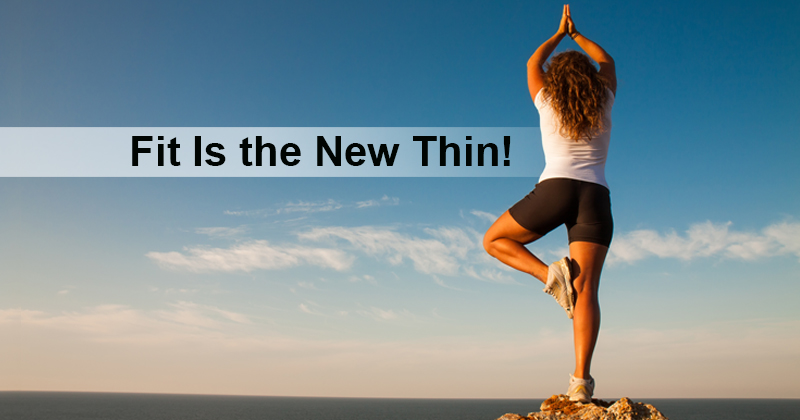 Fit Is the New Thin! – The AIM Companies
